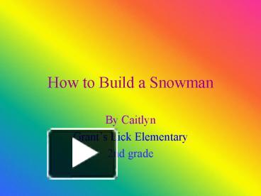 How to Build a Snowman presentation | free to view