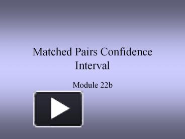 PPT – Matched Pairs Confidence Interval PowerPoint presentation | free ...