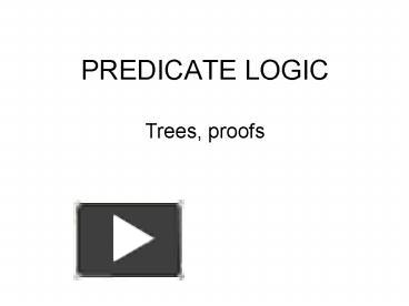 PPT – PREDICATE LOGIC PowerPoint presentation | free to view - id ...
