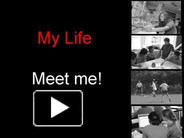 PPT – My Life Meet me PowerPoint presentation | free to view - id ...
