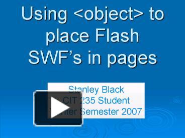 Using object to place Flash SWFs in pages presentation | free to view