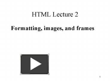 HTML Lecture 2 presentation | free to view