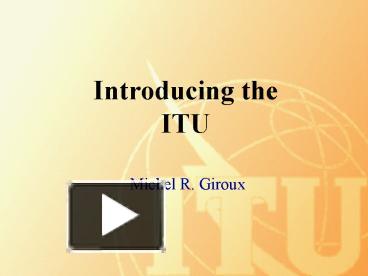 PPT – Introducing the ITU PowerPoint presentation | free to view - id ...