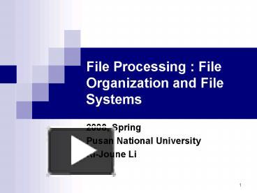 PPT – File Processing : File Organization and File Systems PowerPoint ...
