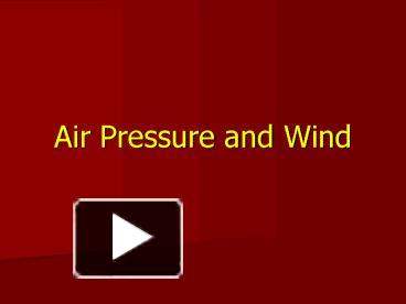 PPT – Air Pressure and Wind PowerPoint presentation | free to view - id ...