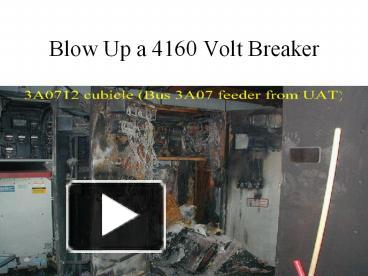 PPT – Blow Up a 4160 Volt Breaker PowerPoint presentation | free to ...