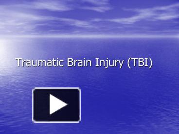 PPT – Traumatic Brain Injury TBI PowerPoint presentation | free to view ...
