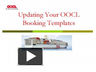 Updating Your OOCL Booking Templates presentation | free to view