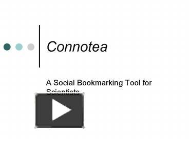 PPT – Connotea PowerPoint presentation | free to view - id: 13a88e-ZDQ3M