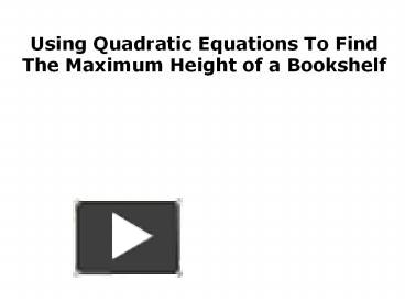 PPT – Finding Maximum Height Using Quadratic Equations PowerPoint ...