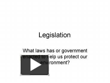 PPT – Legislation PowerPoint presentation | free to view - id: 13aec9-YTY4O