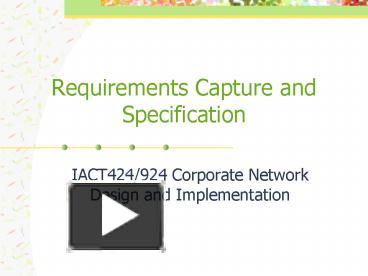 Requirements Capture and Specification presentation | free to view