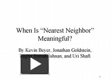 PPT – When Is Nearest Neighbor Meaningful PowerPoint presentation ...
