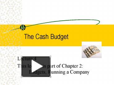 The Cash Budget presentation | free to view