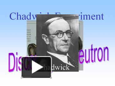 PPT – Chadwick Experiment PowerPoint presentation | free to view - id ...
