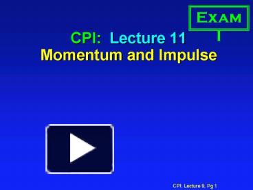 CPI: Lecture 11 Momentum and Impulse presentation | free to view