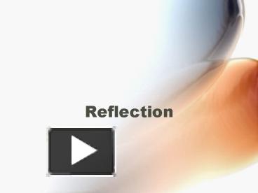 PPT – Reflection PowerPoint presentation | free to view - id: 13b222-YWNmM