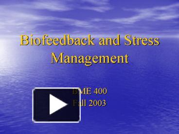 Biofeedback and Stress Management presentation | free to view