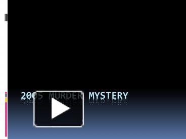 2005 Murder mystery presentation | free to view