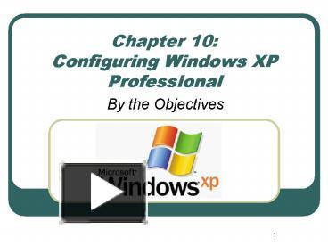 PPT – Chapter 10: Configuring Windows XP Professional PowerPoint ...