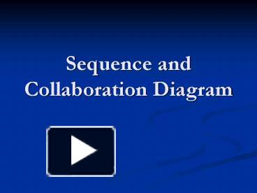 Sequence and Collaboration Diagram presentation | free to view