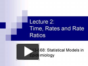 PPT – Lecture 2: Time, Rates and Rate Ratios PowerPoint presentation ...