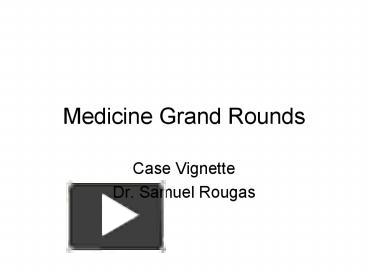 Medicine Grand Rounds presentation | free to view