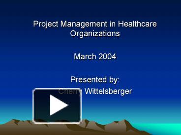Project Management in Healthcare Organizations presentation | free to view