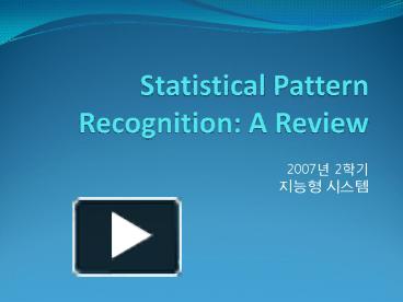 Statistical Pattern Recognition: A Review presentation | free to view