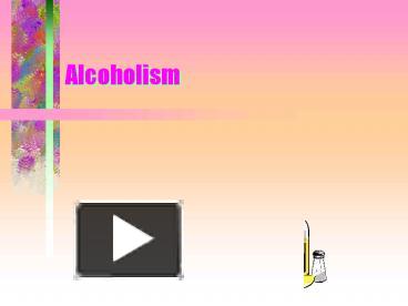 Alcoholism presentation | free to view