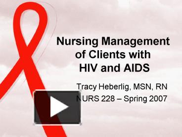 Nursing Management of Clients with HIV and AIDS presentation | free to view
