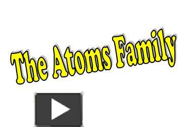 PPT – The Atoms Family PowerPoint presentation | free to view - id ...