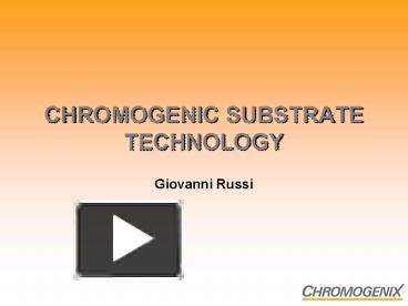 CHROMOGENIC SUBSTRATE TECHNOLOGY presentation | free to view