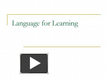 PPT – Language for Learning PowerPoint presentation | free to view - id ...