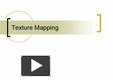 PPT – Texture Mapping PowerPoint presentation | free to download - id ...