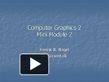 Computer Graphics 2 Mini Module 2 presentation | free to view