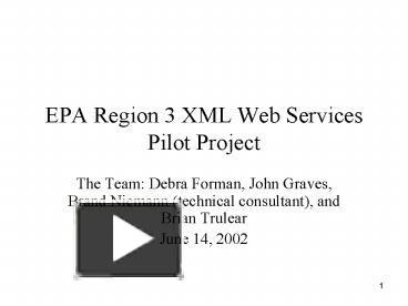 PPT – EPA Region 3 XML Web Services Pilot Project PowerPoint ...