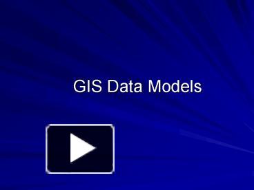 PPT – GIS Data Models PowerPoint presentation | free to view - id ...