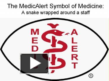 PPT – The MedicAlert Symbol of Medicine: A snake wrapped around a staff ...