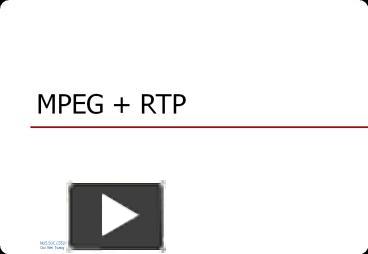 PPT – MPEG RTP PowerPoint presentation | free to download - id: 1405c0 ...