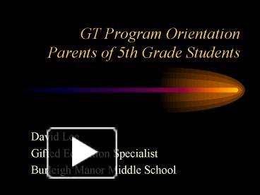 PPT – GT Program Orientation Parents of 5th Grade Students PowerPoint ...