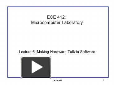 PPT – Lecture 6: Making Hardware Talk to Software PowerPoint ...