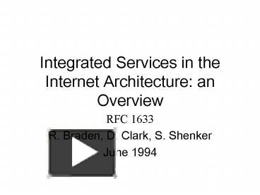 Integrated Services in the Internet Architecture: an Overview ...