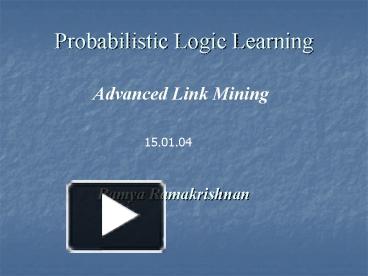 Probabilistic Logic Learning presentation | free to view