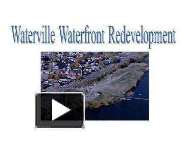 PPT – Waterville Waterfront Redevelopment PowerPoint presentation ...
