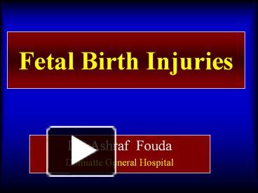 Fetal Birth Injuries presentation | free to view