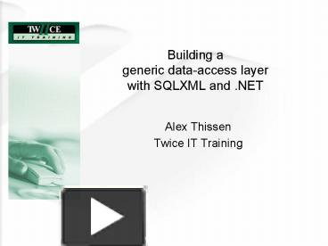 PPT – Building a generic dataaccess layer with SQLXML and .NET ...