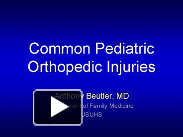 PPT – Common Pediatric Orthopedic Injuries PowerPoint presentation ...