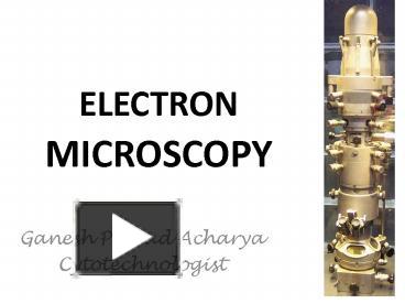 ELECTRON MICROSCOPY presentation | free to view