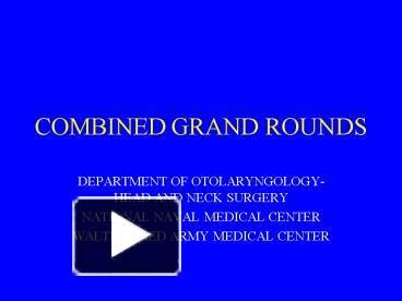 COMBINED GRAND ROUNDS presentation | free to view